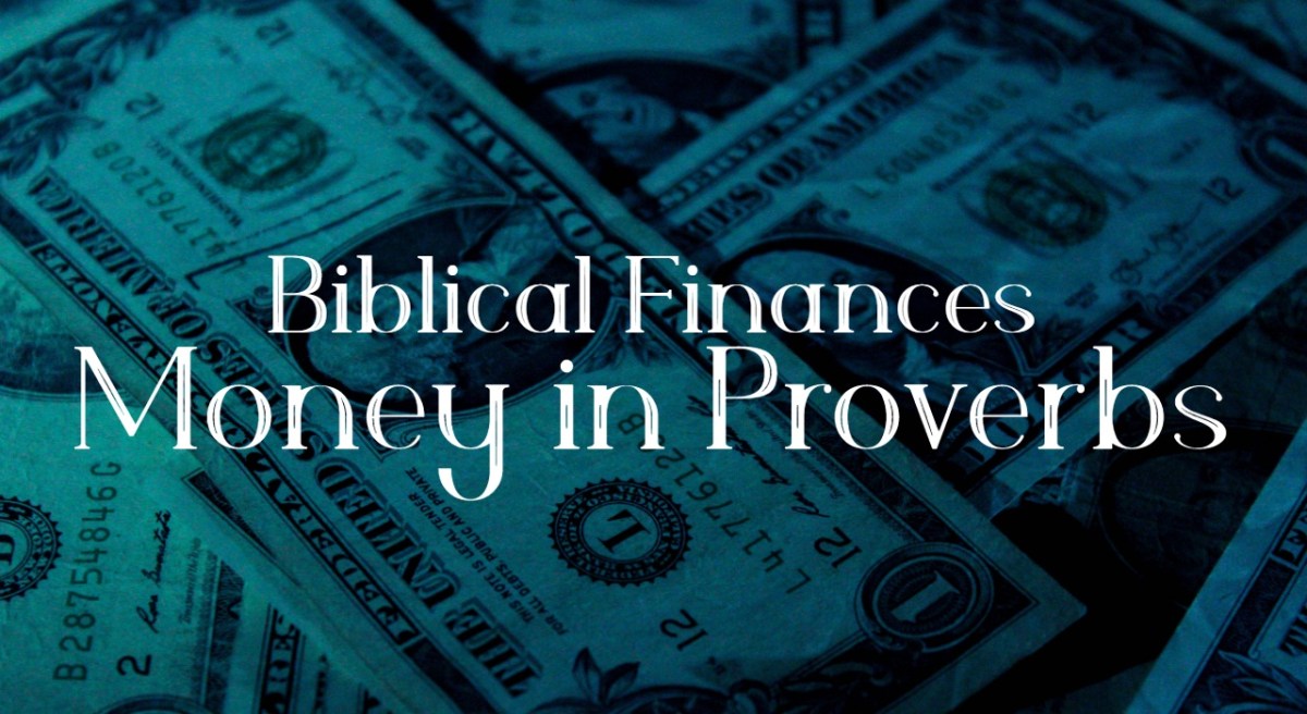Biblical Finances – Money in Proverbs – Watts in the Word
