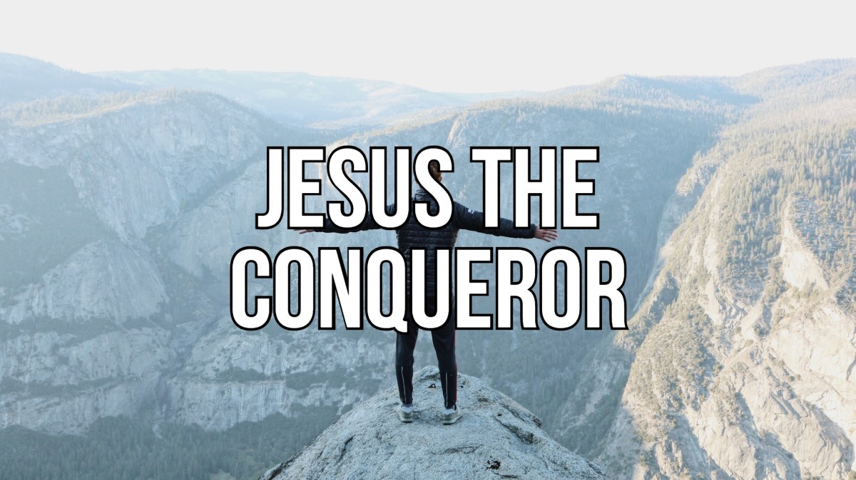 Jesus the Conqueror – Watts in the Word
