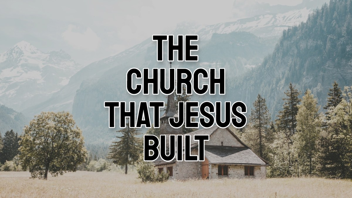 The Church that Jesus Built – Watts in the Word